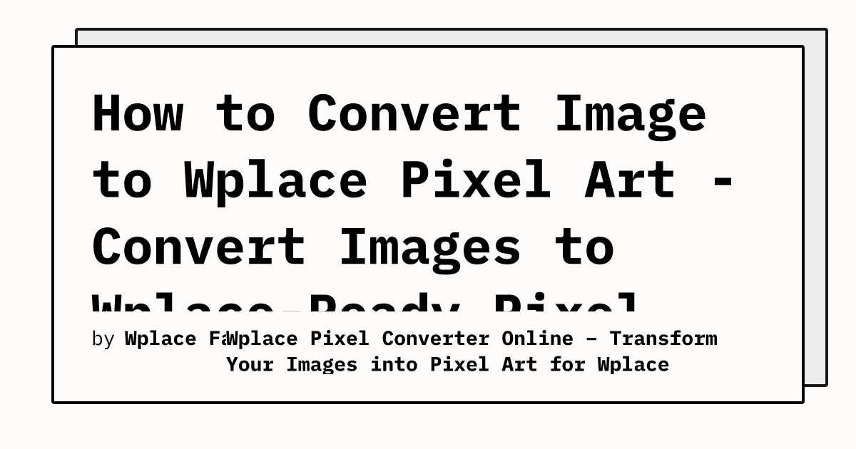How to Convert Image to Wplace Pixel Art - Convert Images to Wplace ...